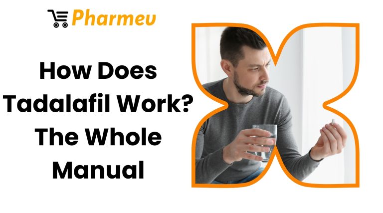 How Does Tadalafil Work? The Whole Manual - Pharmev