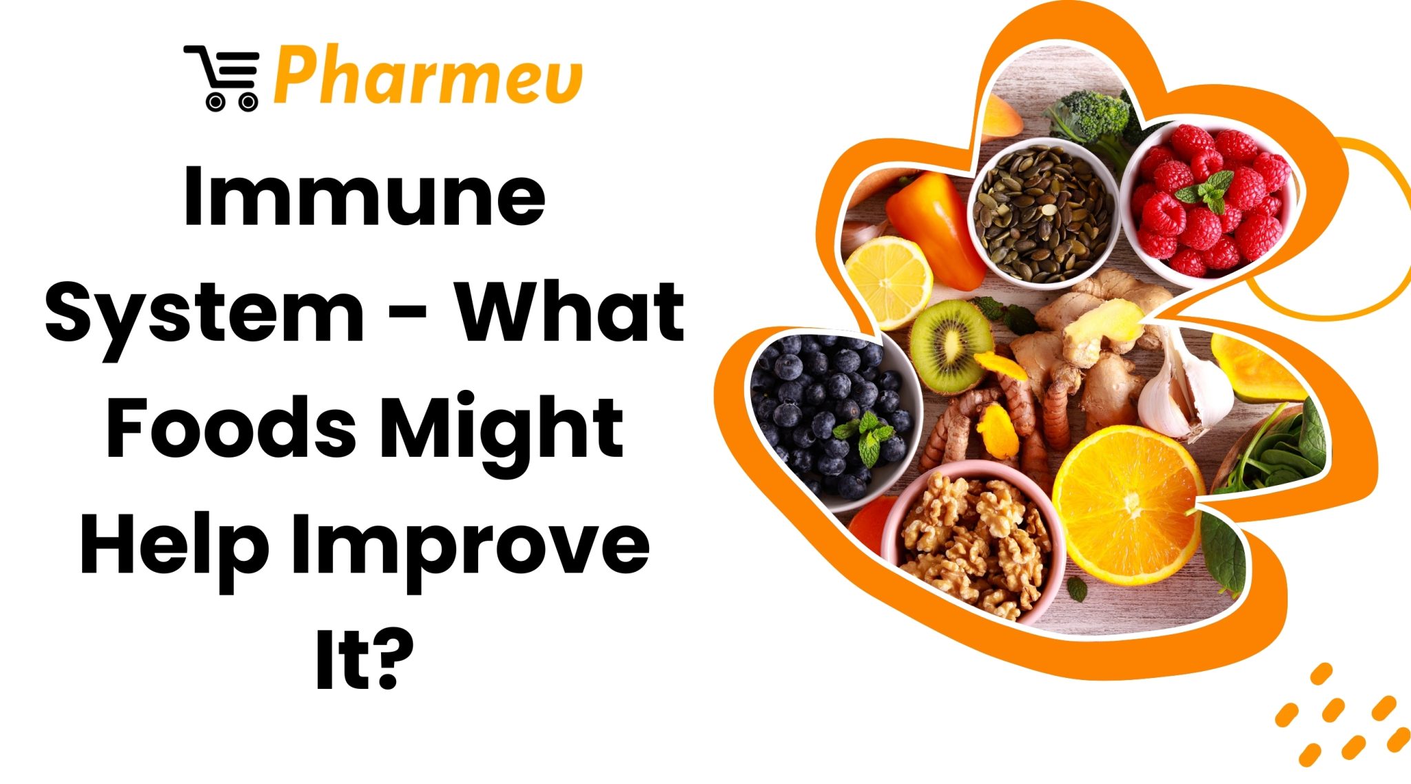 Immune System - What Foods Might Help Improve It? - Pharmev