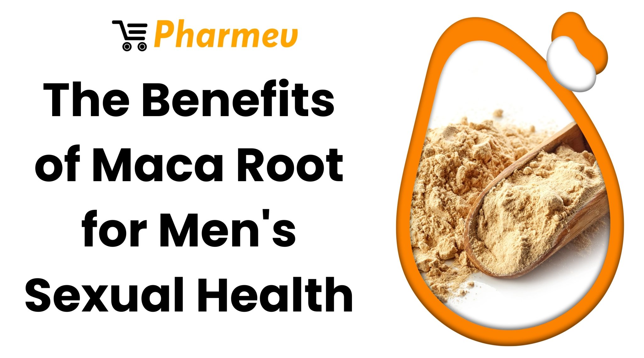 The Benefits of Maca Root for Men's Sexual Health - Pharmev